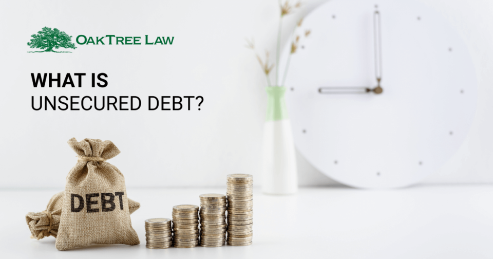 What Is Unsecured Debt? - OakTree Law